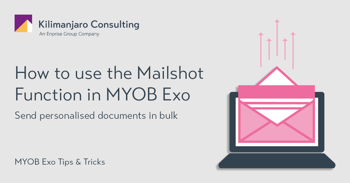 Steps to set up Mailshot in MYOB Exo | Kilimanjaro Consulting